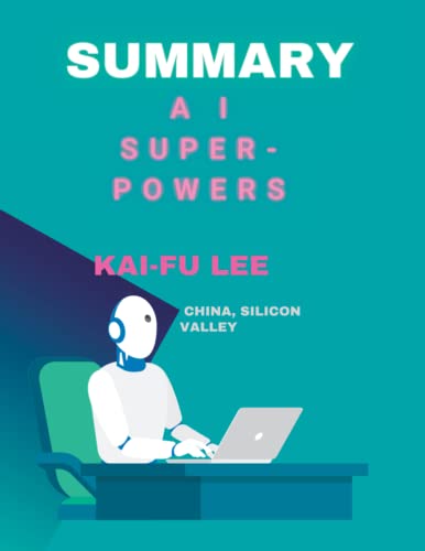 Summary Of AI Super-Powers By KAI FU LEE: China, Silicon Valley by Peter Oke | Goodreads