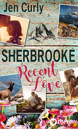 Sherbrooke - Recent Love (Rocky Mountains Love 1) by Jen Curly | Goodreads