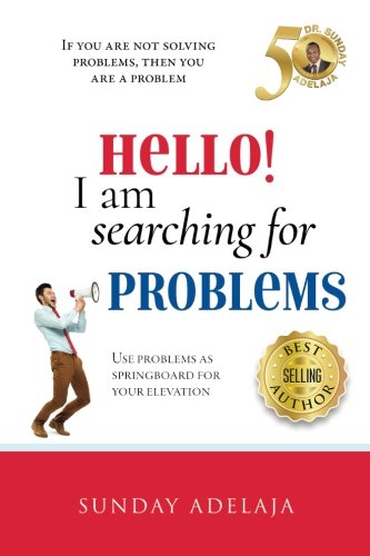 Hello! I am searching for problems by Sunday Adelaja | Goodreads