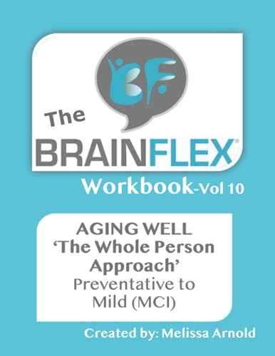 The BrainFlex Workbook: The Whole Person Approach to Aging Well by Melissa Arnold | Goodreads