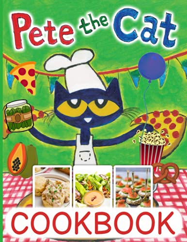 Pete The Cat Cookbook: 20 EASY RECIPES TO GET STARTED Pete The Cat ...