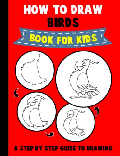 How To Draw Birds Book For Kids: A Simple Step By Step Guide To Drawing ...