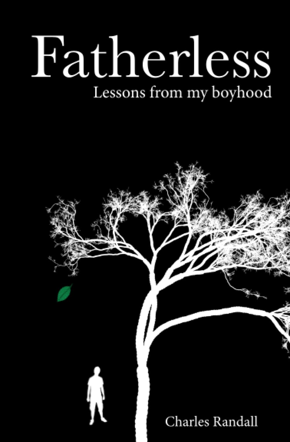 Fatherless: Lessons from my boyhood by Charles Travis Randall | Goodreads