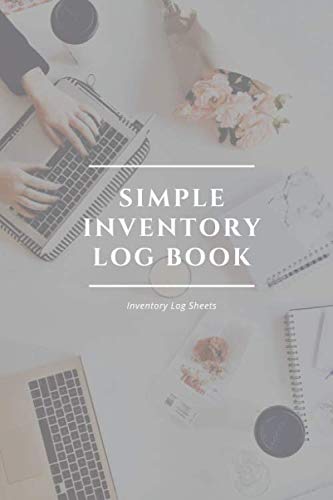 Simple Inventory Log Book: 6x9 120 Pages Simple Inventory Tracker Ideal ...