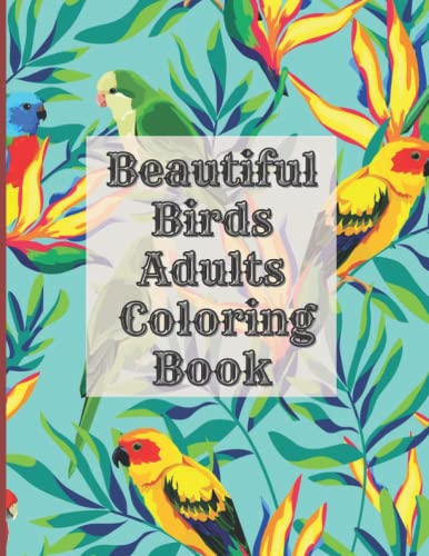 Beautiful Birds Adults Coloring Book: Large Print Birds 100 Pages ...