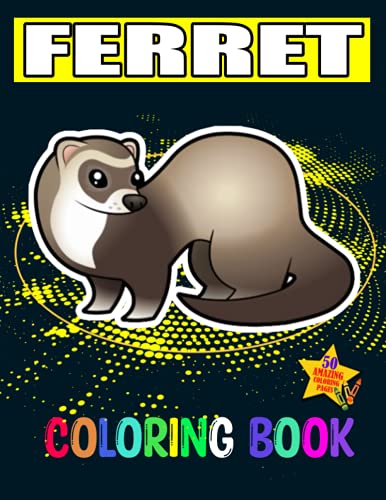 Ferret Coloring Book: A Great Coloring Book With High Quality Ferret ...