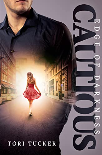 Cautious (Edge of Darkness #1) by Tori Tucker | Goodreads