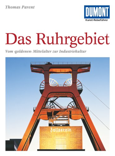 Das Ruhrgebiet: Vom "goldenen" Mittelalter zur Industriekultur (DuMont ...