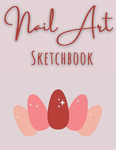 Nail Art Sketchbook: Nail Template Pages cute Ideas for Nail Art|Plan ...