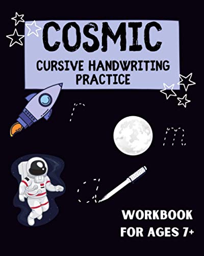 Cosmic Cursive Writing Practice Workbook: Space Themed Alphabet Cursive ...