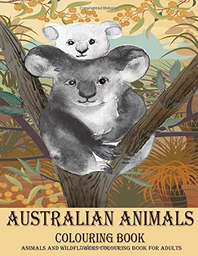 Australian Animals Colouring Book: Animals and Wildflowers Colouring ...