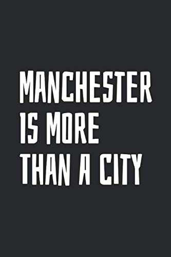 Manchester Is More Than A City: Blank Lined Notebook by Mementos ...