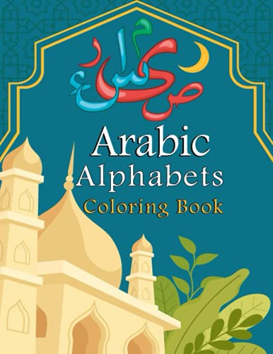 Arabic Alphabets Coloring Book: Activity book for Muslim Alif Baa Taa ...