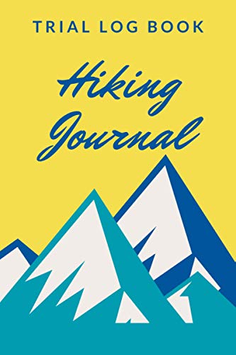 Hiking Journal: Hiking Log Book, Mountaineering Log Book, Trail Log ...