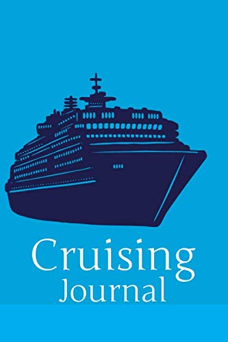 Cruising Journal: Cruising Journal: Cruise Travel Notebook - Daily ...