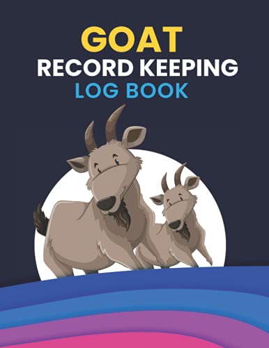Goat Record Keeping Log Book: Goat Log Book to Track Medical Health ...