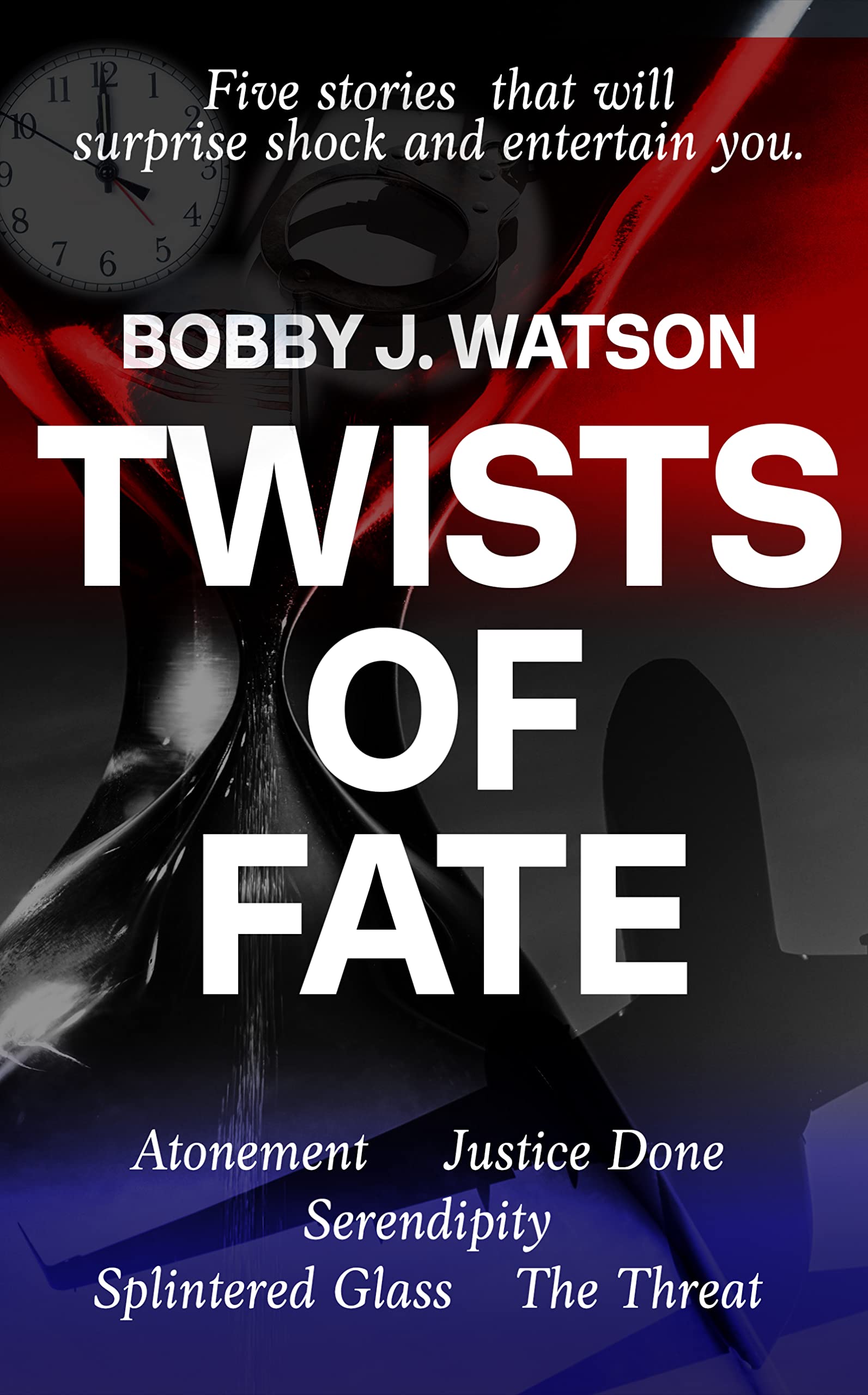 TWISTS OF FATE: Five stories that will surprise shock and entertain you. by Bobby Watson | Goodreads