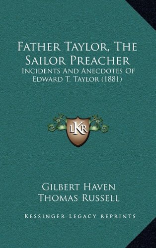Father Taylor, The Sailor Preacher: Incidents And Anecdotes Of Edward T ...