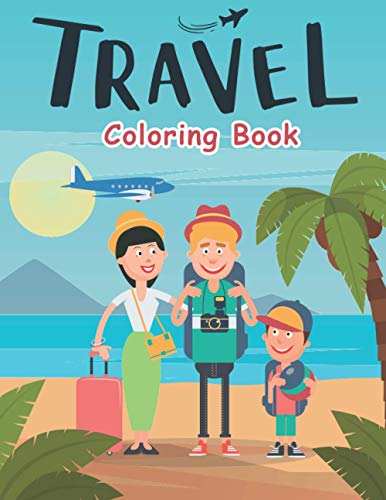 Travel Coloring Book: Contains Various Travel illustrations to improve ...