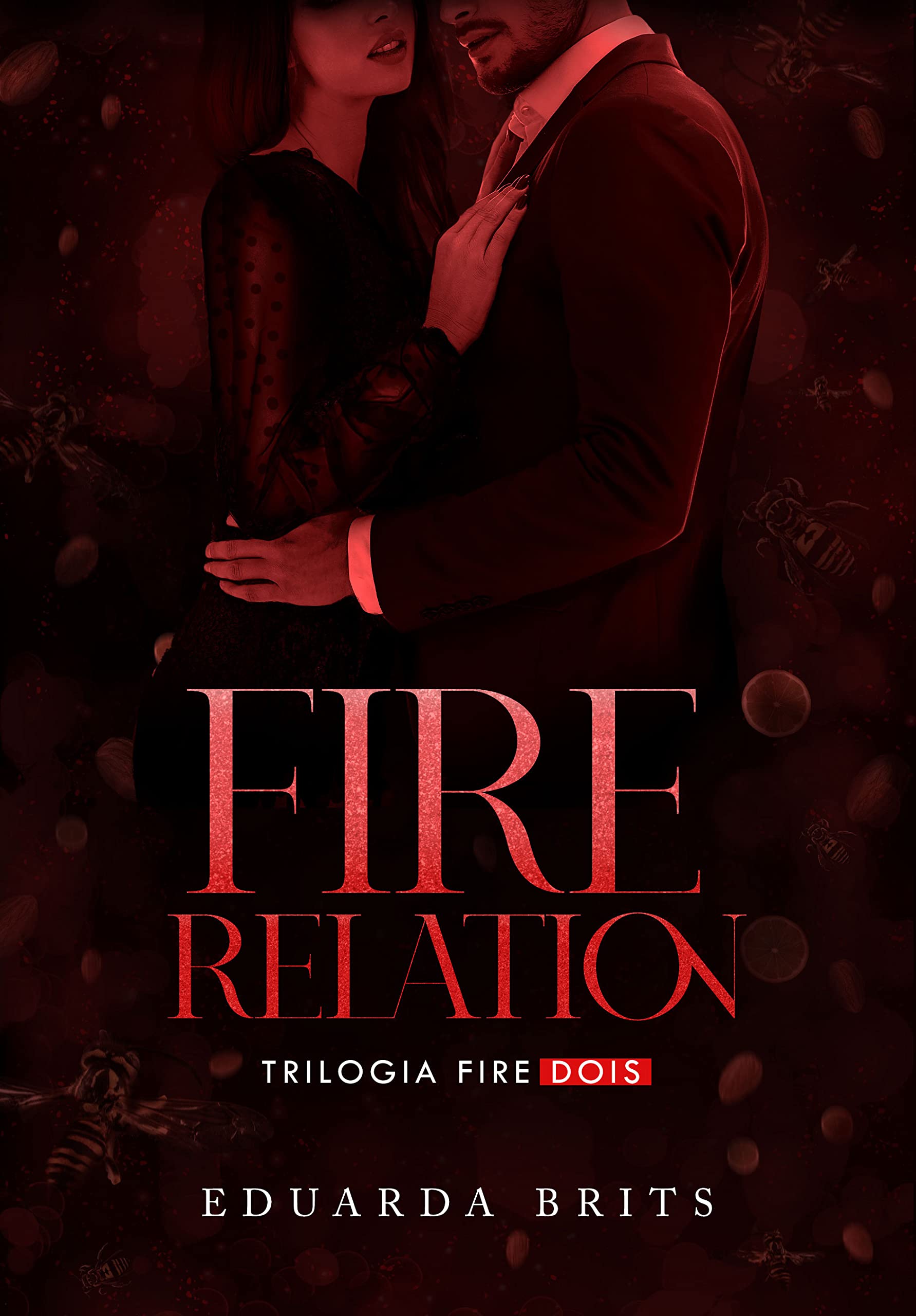 FIRE RELATION (Trilogia FIRE Livro 2) by Eduarda Brits | Goodreads