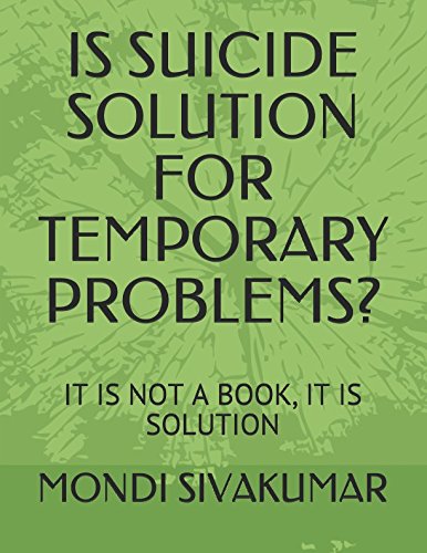 IS SUICIDE SOLUTION FOR TEMPORARY PROBLEMS?: IT IS NOT A BOOK, IT IS ...