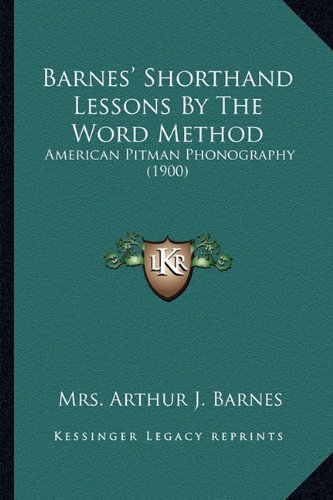 Barnes' Shorthand Lessons By The Word Method: American Pitman ...