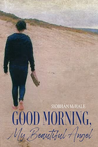 Good Morning, My Beautiful Angel by Siobhan McHale | Goodreads