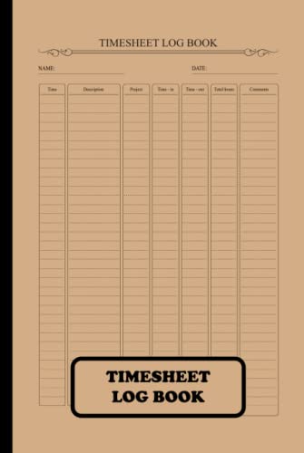 Time Sheet Log Book: A Simple Daily And Weekly Work Hours Log Book For ...