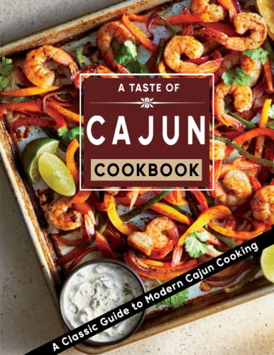A Taste of Cajun Cookbook: A Classic Guide to Modern Cajun Cooking by ...