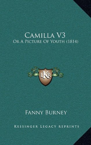 Camilla V3: Or A Picture Of Youth (1814) by Fanny Burney | Goodreads