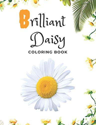 Brilliant Daisy Coloring Book: Beautiful And Amazing Coloring Book For ...