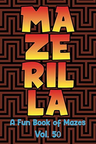 Mazerilla A Fun Book of Mazes Vol. 50: Maze Games Logic Paper Puzzles ...