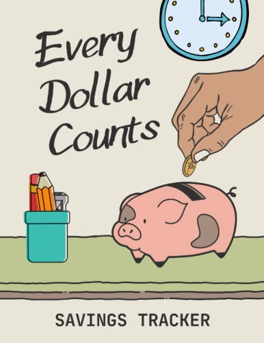 Saving Tracker Log Book: Every Dollars Counts, money saving planner book for kids and adults ...