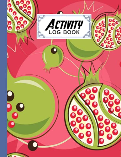 Activity Log Book: Pomegranate Cover Activity Log Book, 120 Pages, 8 ...