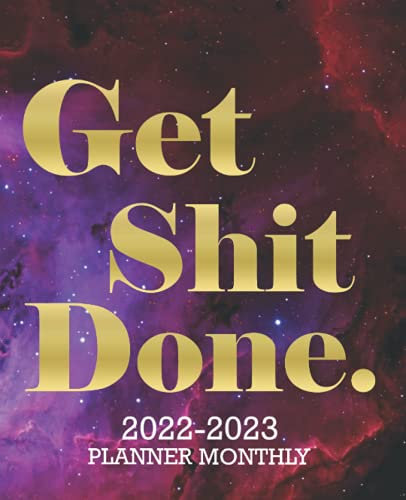 Get Shit Done 2022-2023 Monthly Planner: Large 2 year Calendar January ...