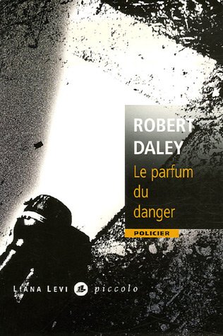 Le parfum du danger (0000) by Robert Daley | Goodreads