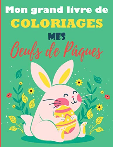 Mon grand livre de coloriages, Mes Oeufs de Pâques: Carnet de ...