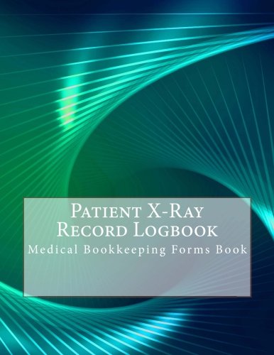 Patient X-Ray Record Logbook: Medical Bookkeeping Forms Book by Julien ...