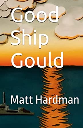 Good Ship Gould by Matt Hardman | Goodreads