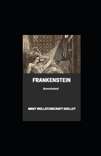 Frankenstein Annotated by Mary Wollstonecraft Shelley | Goodreads