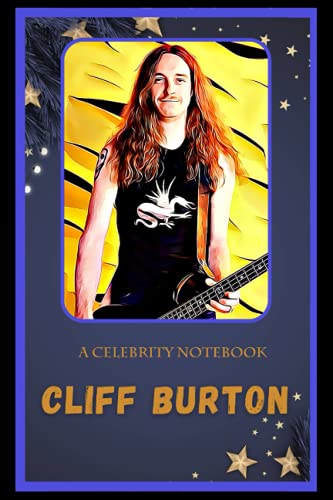 A Celebrity Notebook: Cliff Burton Journal or a Diary With 115+ Pages ...