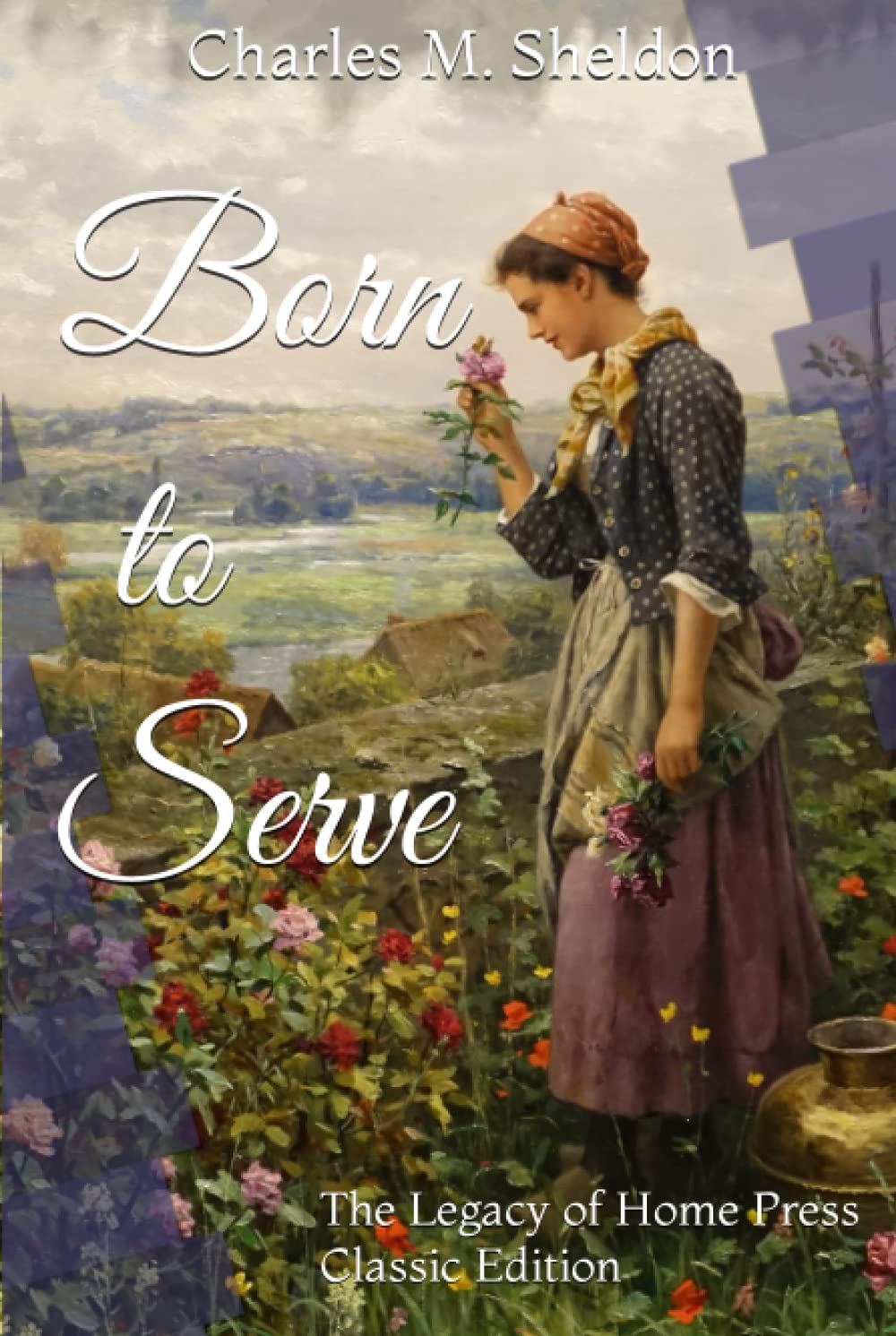 Born to Serve: The Legacy of Home Press Classic Edition by Charles ...