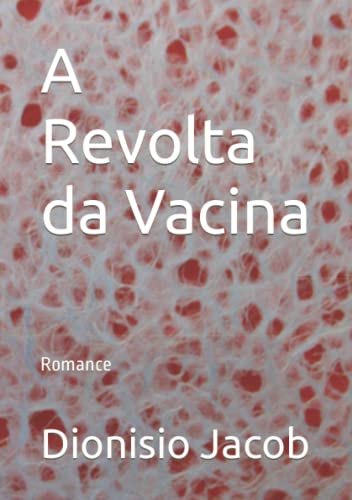 A Revolta da Vacina: Romance (Portuguese Edition) by Dionisio Jacob ...