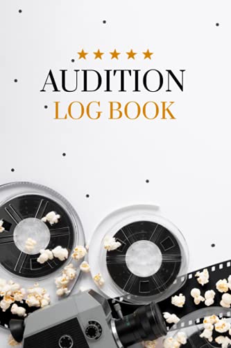 Audition Log Book: Review and Keep a Detailed Record of All The ...