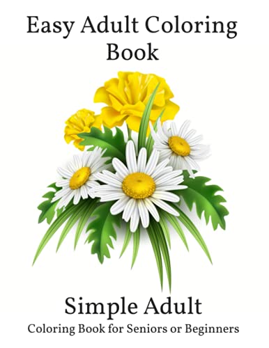Easy Adult Coloring Book: Simple Adult Coloring Book for Seniors or ...