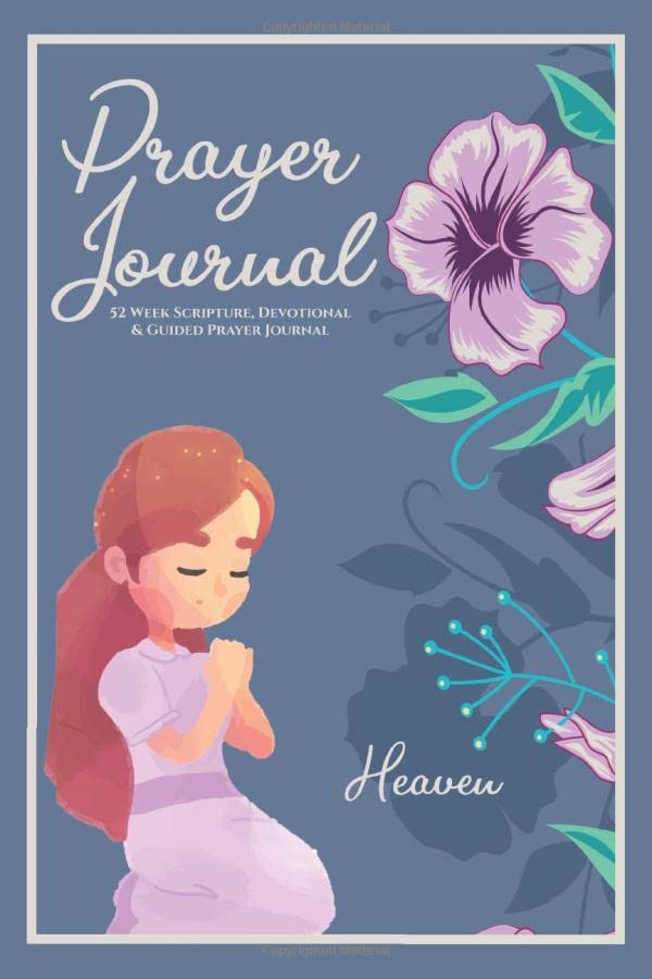 Prayer Journal for Heaven : 52 Week Scripture, Devotional & Guided ...