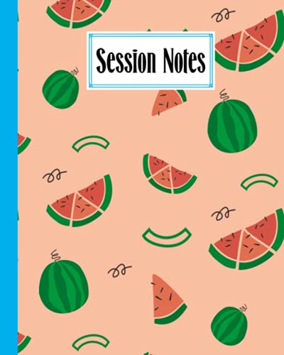 Session Notes Log: Watermelon Session Notes Log, A Logbook to Record ...