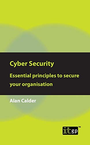 Cyber Security: Essential principles to secure your organisation by IT ...