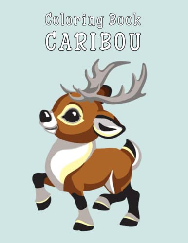 Caribou Coloring Book: Great Pages with Premium Quality Images ...