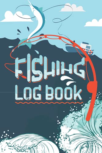 Fishing Log Book: A Perfect Gift For Fisherman , Fishing Journal To ...